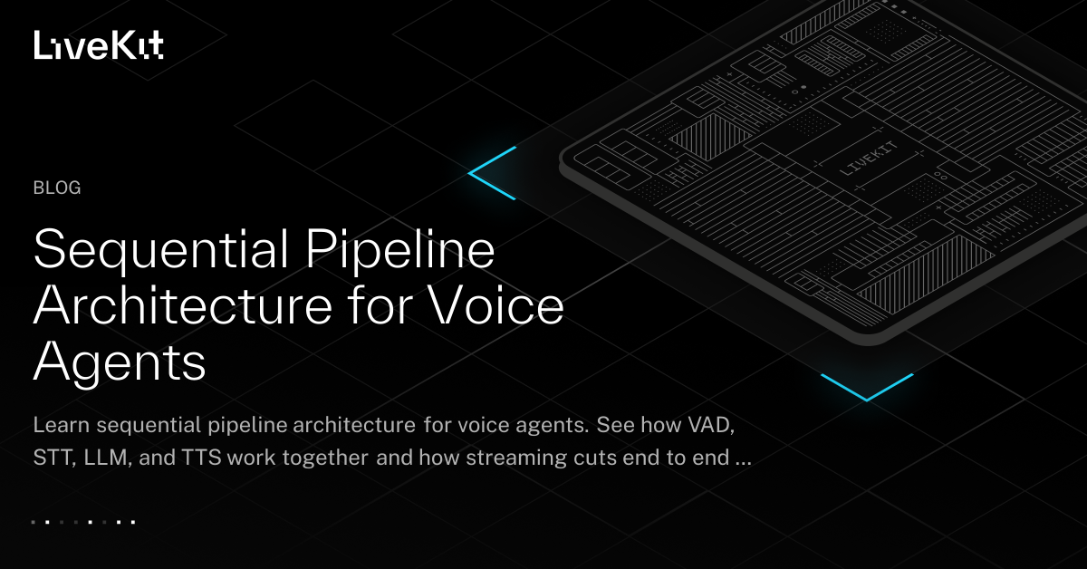 Sequential Pipeline Architecture for Voice Agents | LiveKit