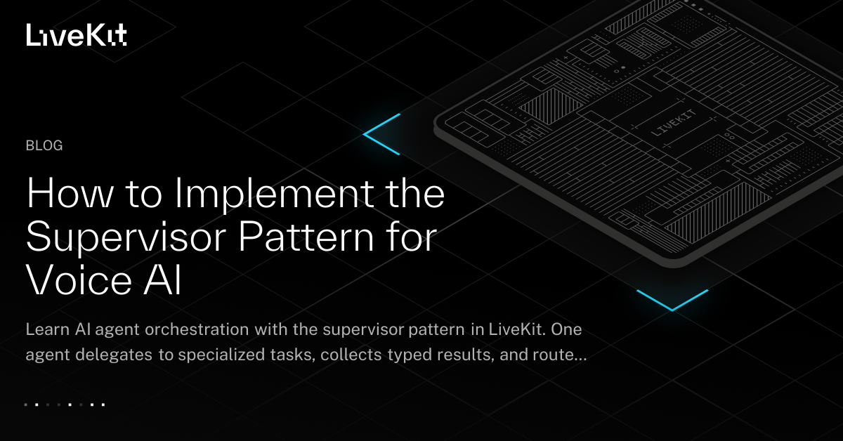 How to Implement the Supervisor Pattern for Voice AI | LiveKit